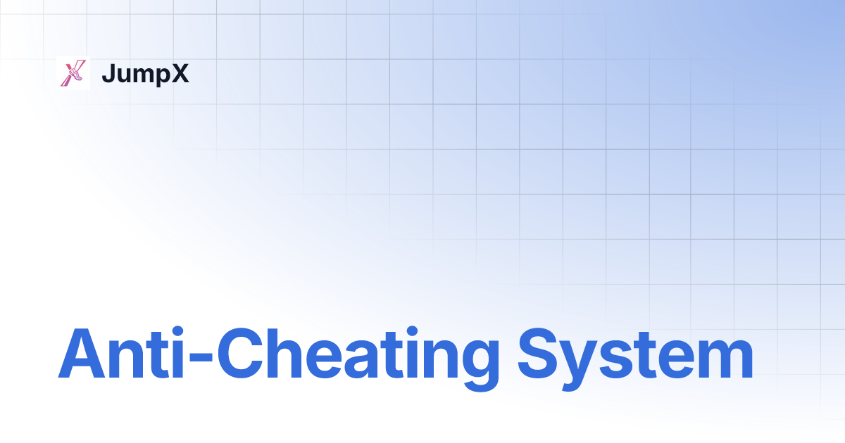 Anti-Cheating System | JumpX